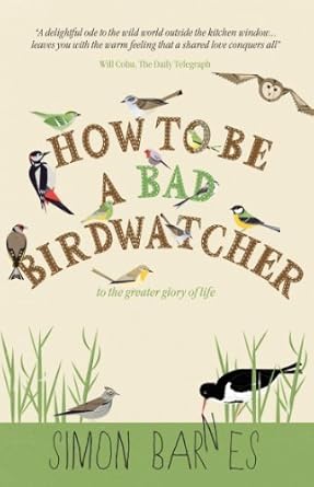 Simon Barnes How To Be A Bad Birdwatcher Paperback Book RRP £8.99 ...